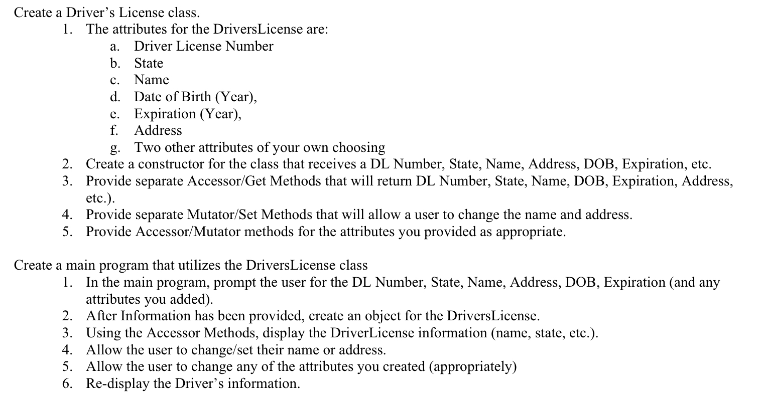 Solved Create a Driver's License class. 1. The attributes | Chegg.com