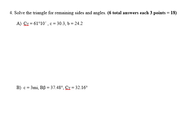 Solved 4. Solve the triangle for remaining sides and angles. | Chegg.com