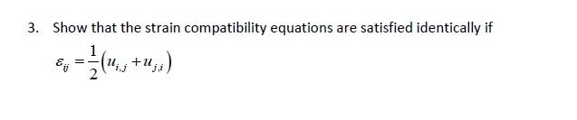 Solved 3. Show that the strain compatibility equations are | Chegg.com