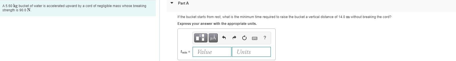 Solved Part A A 5.60 kg bucket of water is accelerated | Chegg.com