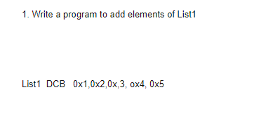 Solved 1. Write a program to add elements of List1 List1 DCB | Chegg.com