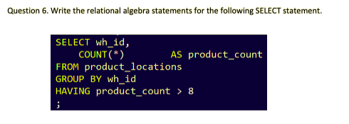Solved Question 6. Write the relational algebra statements | Chegg.com