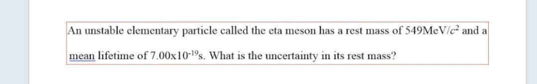 Solved An unstable elementary particle called the eta meson | Chegg.com