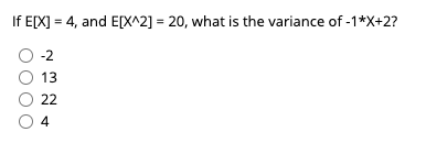 Solved If E[X]=4, and E[X∧2]=20, what is the variance of | Chegg.com