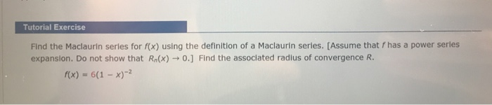 Solved Tutorial Exercise Find the Maclaurin serles for fx) | Chegg.com