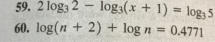 Solved 59, 2 log32-log(x + 1) = log35 60, log(n + 2) + log n | Chegg.com