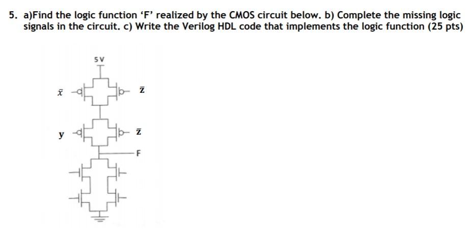 Solved 5. a)Find the logic function 'F' realized by the CMOS | Chegg.com
