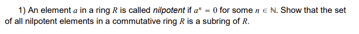 Solved An element a ﻿in a ring R ﻿is called nilpotent if | Chegg.com
