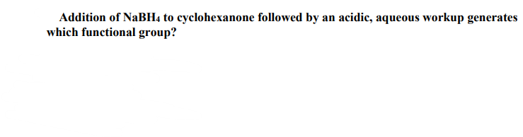 Solved Addition of NaBH4 to cyclohexanone followed by an | Chegg.com