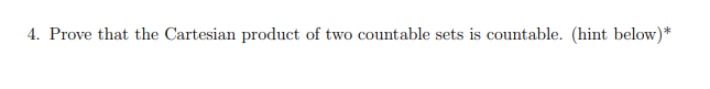 Solved 4. Prove that the Cartesian product of two countable | Chegg.com
