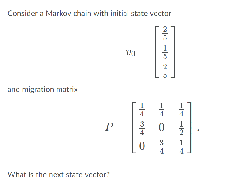 Solved Consider a Markov chain with initial state vector Vo | Chegg.com