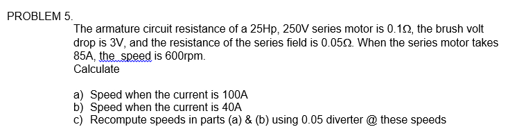 Solved PROBLEM 5.The armature circuit resistance | Chegg.com