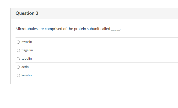 Solved Question 3Microtubules are comprised of the protein | Chegg.com