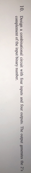 Solved 10. Design a combinational circuit with four inputs | Chegg.com