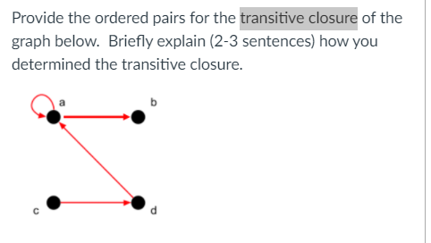 Solved Provide the ordered pairs for the transitive closure | Chegg.com