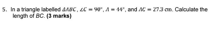 Solved 5. In a triangle labelled ABC,∠C=90∘,A=44∘, and | Chegg.com