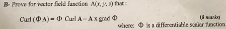 Solved B- Prove for vector field function Act, y, z) that: | Chegg.com