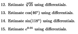 Solved 12. Estimate 25 using differentials. 13. Estimate | Chegg.com