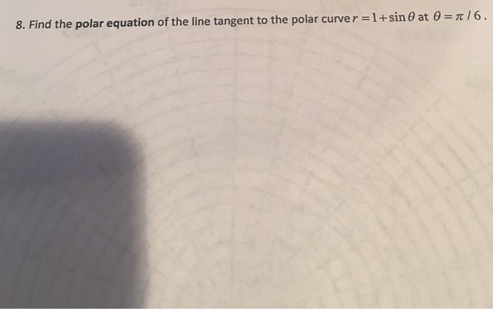 Solved Find the polar equation of the line tangent to the | Chegg.com