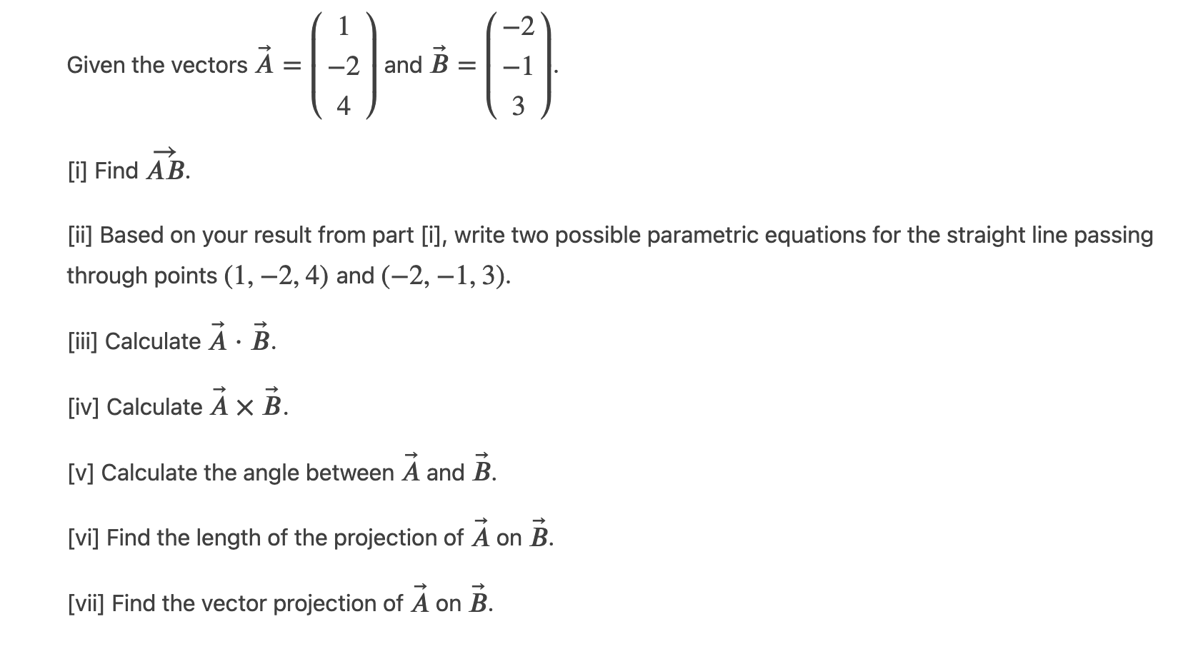 Solved Given the vectors A=⎝⎛1−24⎠⎞ and B=⎝⎛−2−13⎠⎞. [i] | Chegg.com