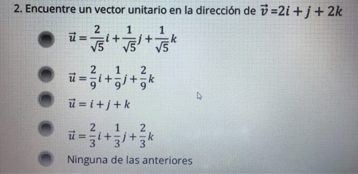 Solved 2. Encuentre un vector unitario en la dirección de | Chegg.com