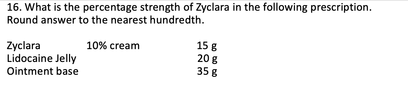 Solved 16. What is the percentage strength of Zyclara in the | Chegg.com