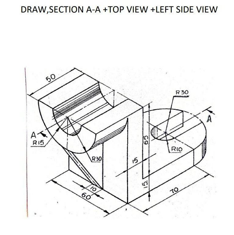 Solved DRAW,SECTION A-A+TOP VIEW +LEFT SIDE VIEW 50 R30