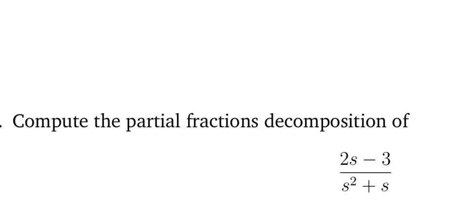 Solved Compute the partial fractions decomposition of 2s - 3 | Chegg.com