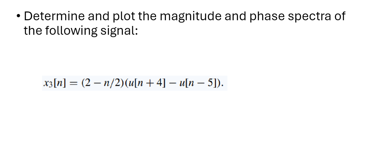 Solved Determine and plot the magnitude and phase spectra | Chegg.com