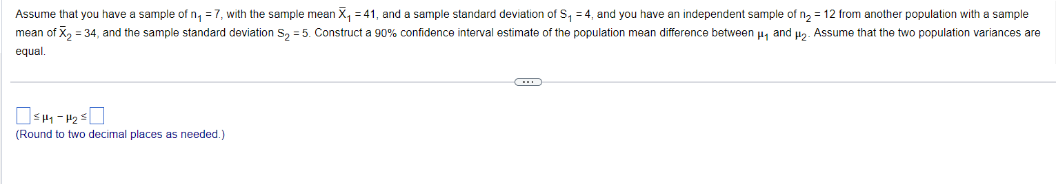 Solved equal. ≤μ1−μ2≤ (Round to two decimal places as | Chegg.com
