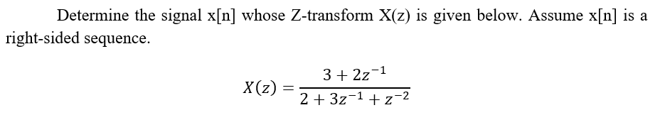 Solved Determine the signal x[n] whose Z-transform X(z) is | Chegg.com