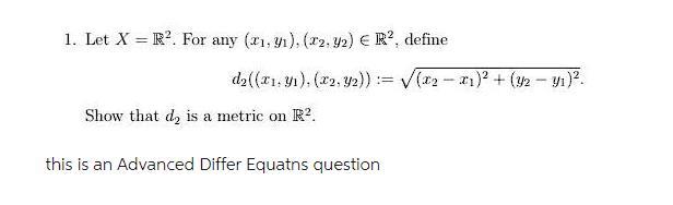 Solved 1. Let X=R2. For any (x1,y1),(x2,y2)∈R2, define | Chegg.com