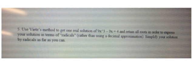 Solved s Use viete's method to get one real solution of9x | Chegg.com