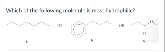 Solved Which of the following molecule is most hydrophilic? | Chegg.com