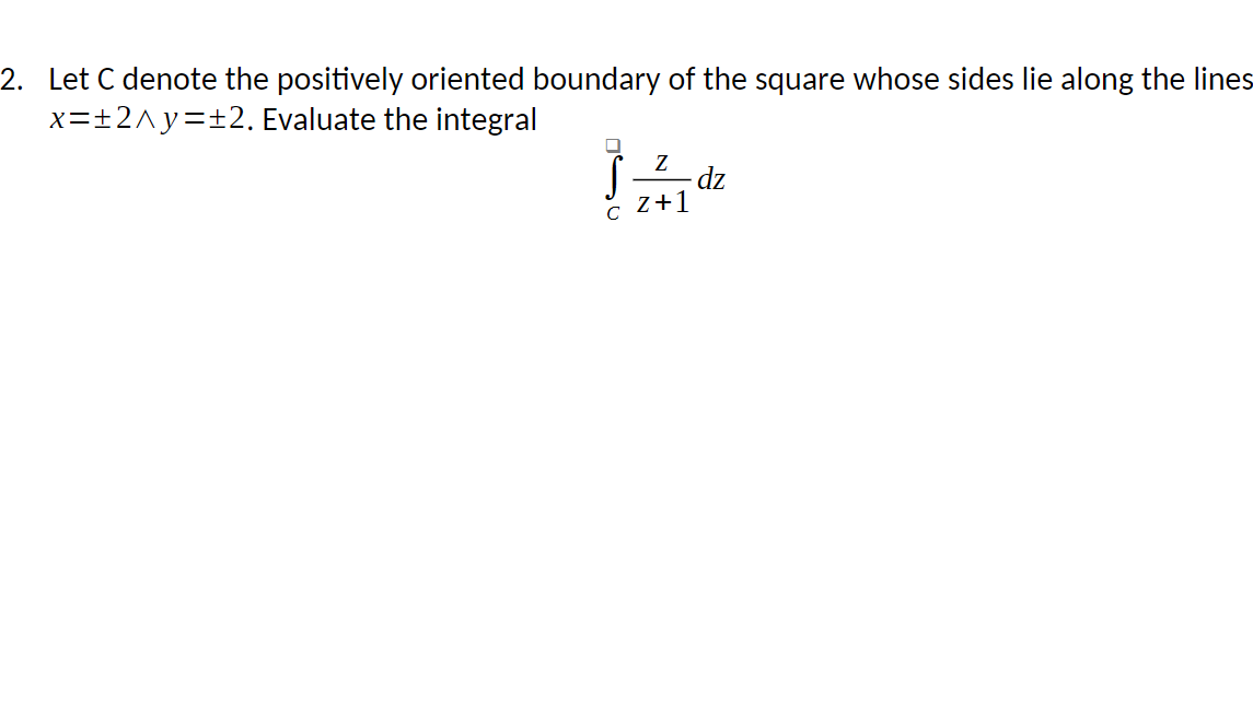 Solved 2 Let C Denote The Positively Oriented Boundary Of