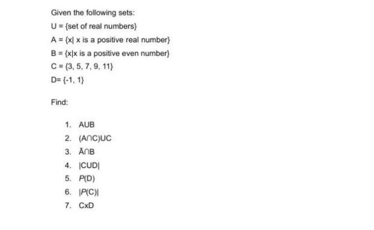 Solved Given the following sets: U={ set of real numbers\} | Chegg.com