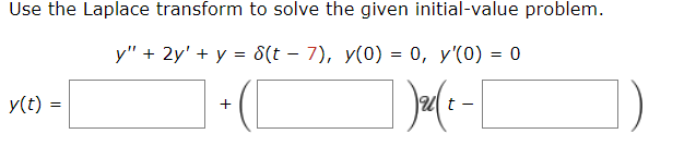 Solved Use the Laplace transform to solve the given | Chegg.com
