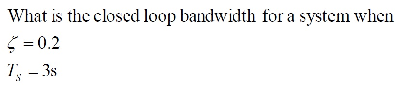 Solved What is the closed loop bandwidth for a system when Ś | Chegg.com