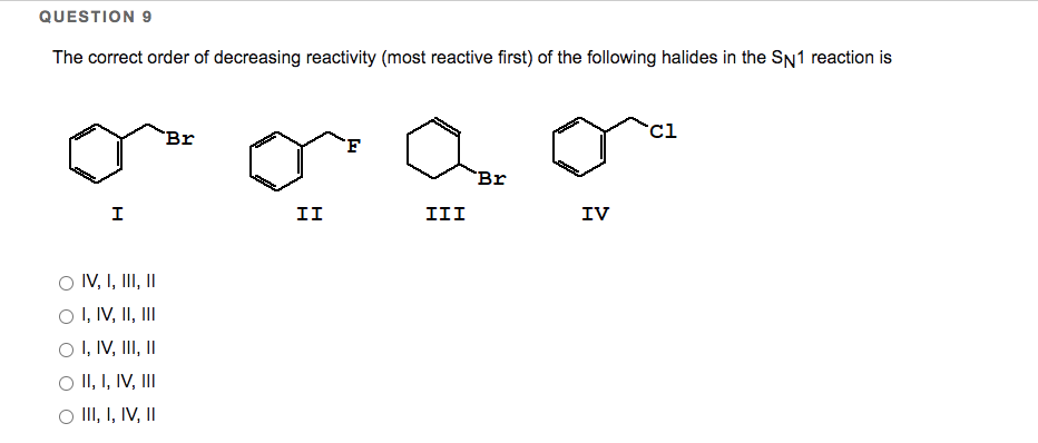 Solved QUESTION 9 The correct order of decreasing reactivity | Chegg.com