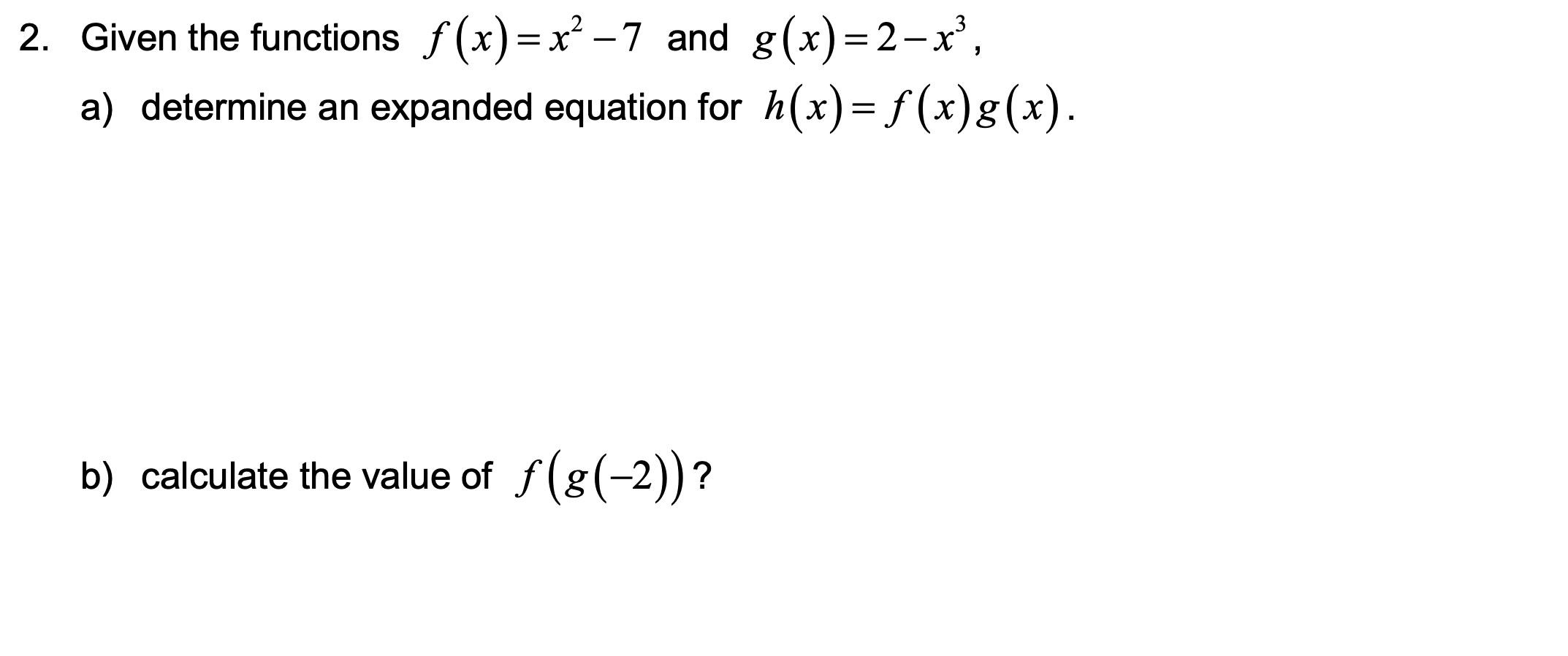 Solved Given the functions f(x)=x2−7 and g(x)=2−x3, a) | Chegg.com