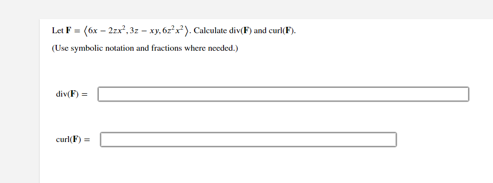 Solved Let F = (6x – 2zx², 3z – xy, 6z+x²). Calculate div(F) | Chegg.com