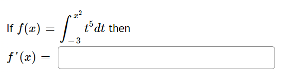 Solved f(x)=∫−3x2t5dt the f′(x)= | Chegg.com