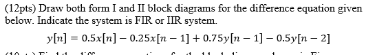 Solved (12pts) Draw both form I and II block diagrams for | Chegg.com