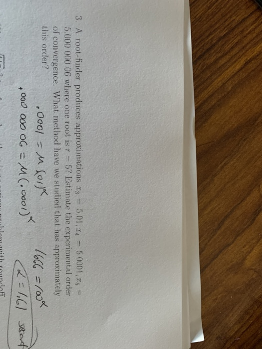 Solved 3. A root-finder produces approximations 23 = 5.01,24 | Chegg.com