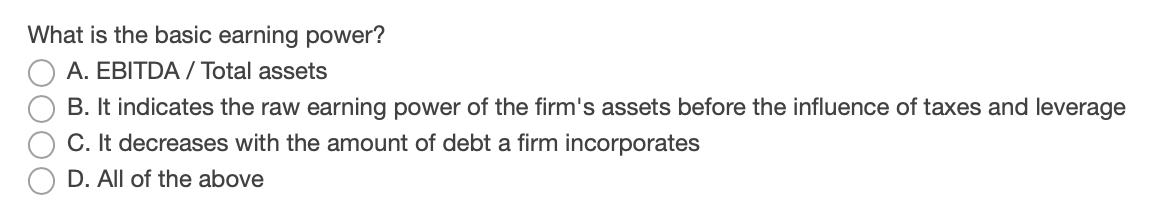 Solved What is the basic earning power? A. EBITDA / Total | Chegg.com