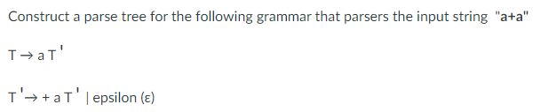 Solved Construct a parse tree for the following grammar that | Chegg.com