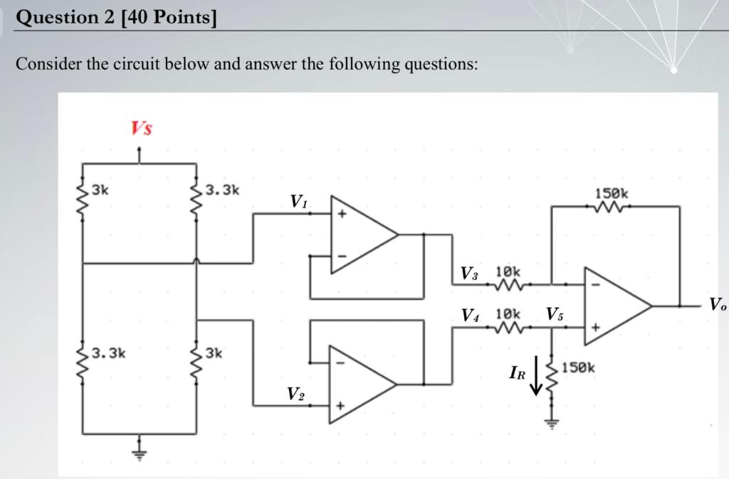 Solved Question 2 [40 Points] Consider the circuit below and | Chegg.com