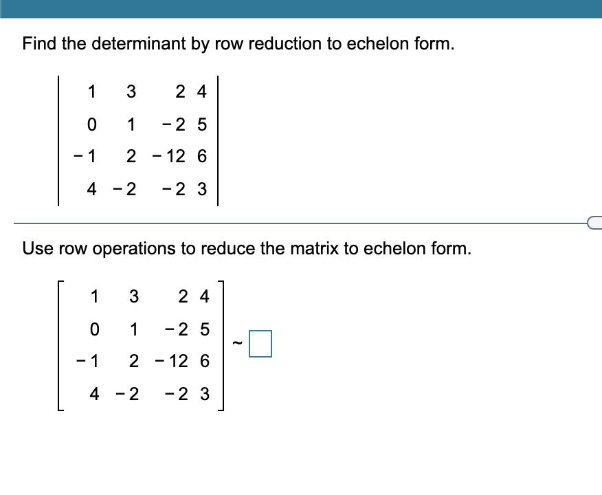 Solved Find the determinant by row reduction to echelon | Chegg.com
