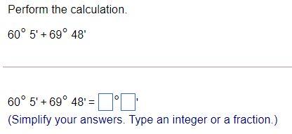 Solved Perform the calculation. 60° 5' + 69° 48' 60° 5' + | Chegg.com