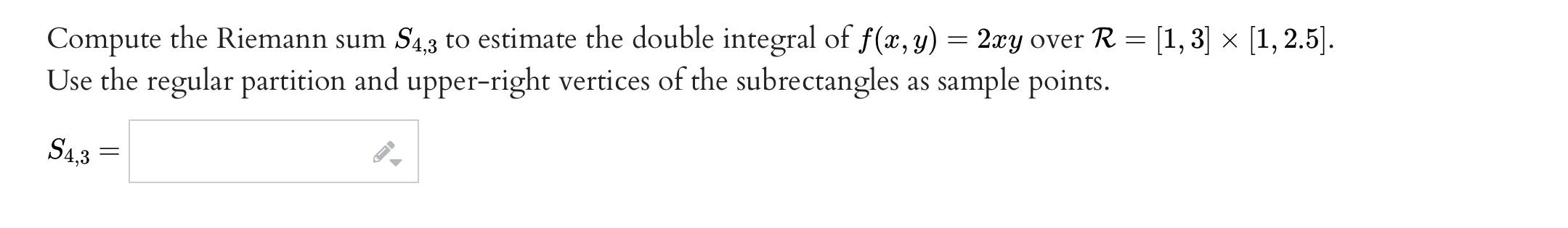 Solved Compute the Riemann sum S4,3 to estimate the double | Chegg.com